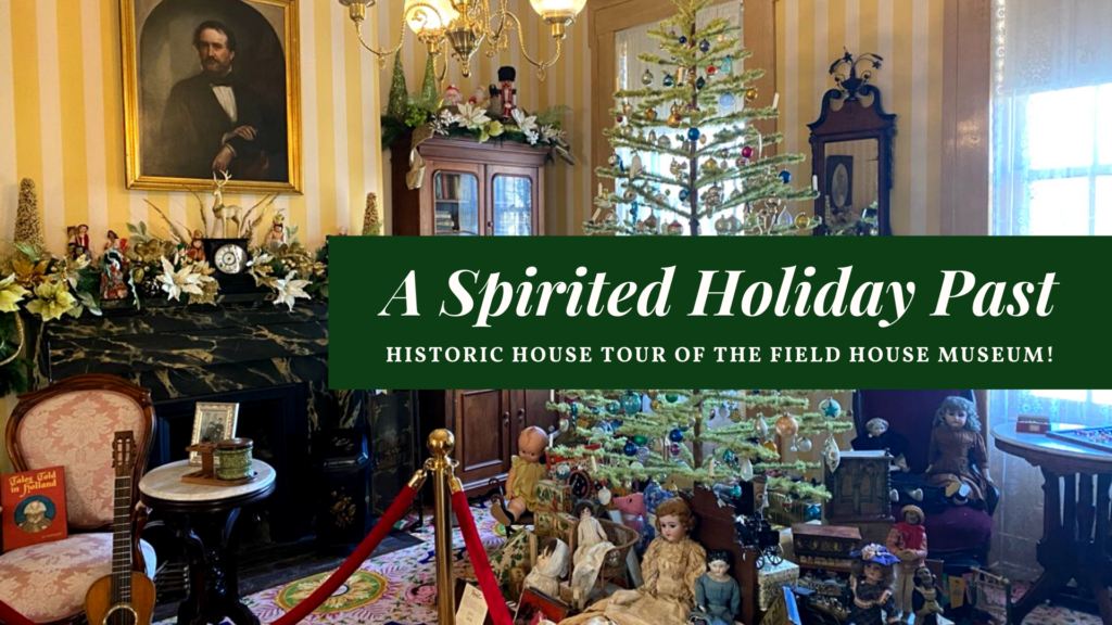Historic Saint Louis: A Spirited Holiday Past | Field House Museum