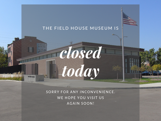 Museum Closed | Field House Museum