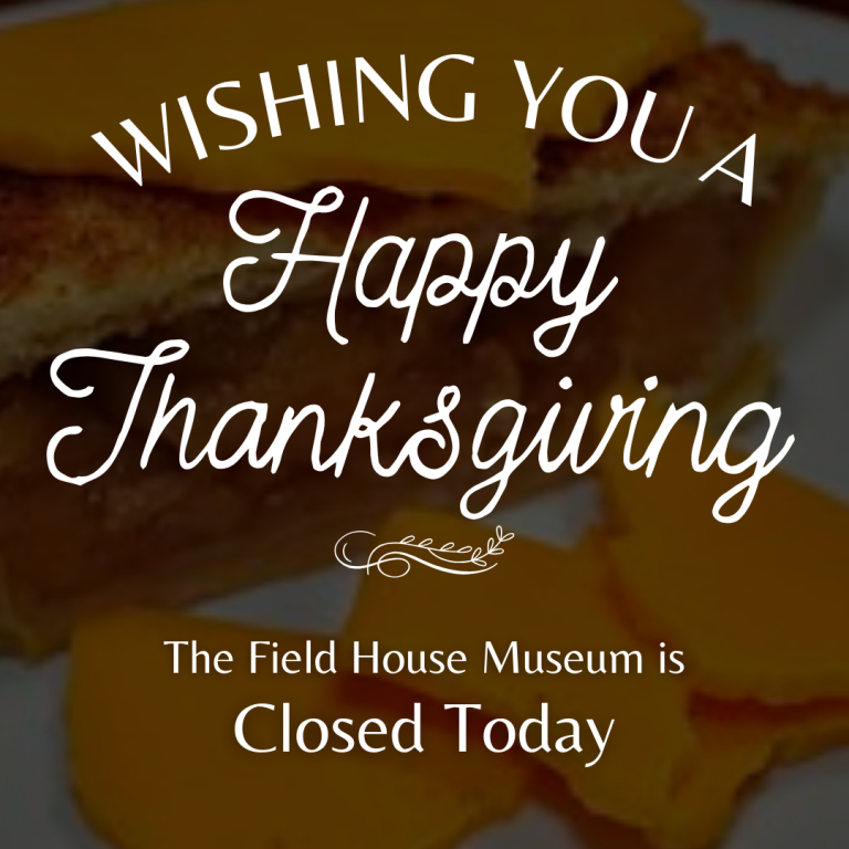 Museum Closed – Thanksgiving | Field House Museum